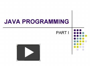 JAVA PROGRAMMING presentation | free to view