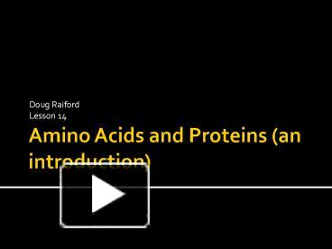 Amino Acids and Proteins (an introduction) presentation | free to view