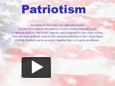 PPT – According to Dictionary.com patriotism means: PowerPoint ...