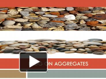 PPT – Blog on Aggregates PowerPoint presentation | free to download ...