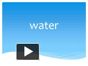 PPT – water PowerPoint presentation | free to download - id: 6b109d-ODRjO