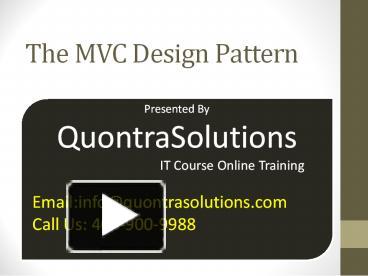 PPT – MVC Design Pattern PPT Presented by QuontraSolutions PowerPoint ...