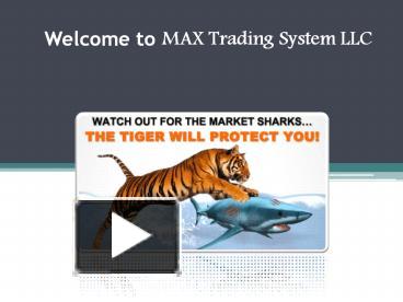 Welcome to MAX Trading System LLC (1) presentation | free to download