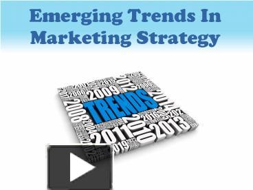 Emerging Trends In Marketing Strategy presentation | free to download
