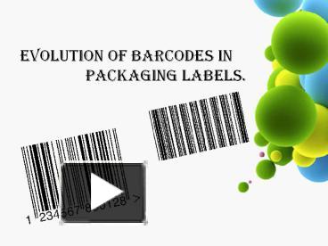 Evolution of Barcodes in Packaging Labels presentation | free to download