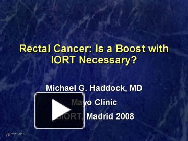 PPT – Rectal Cancer: Is a Boost with IORT Necessary PowerPoint ...