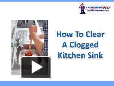 PPT – How To Clear A Clogged Kitchen Sink PowerPoint presentation ...