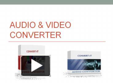 PPT – Audio & Video Converter PowerPoint presentation | free to ...