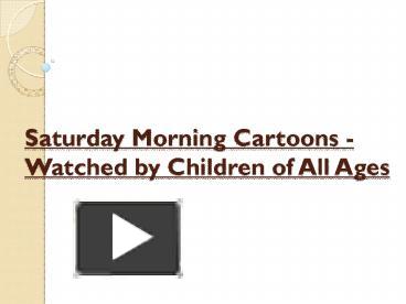 Saturday Morning Cartoons - Watched by Children of All Ages ...
