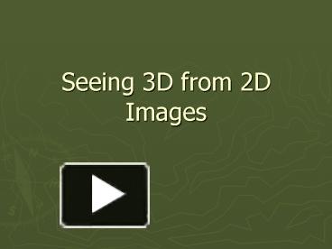 Seeing 3D from 2D Images presentation | free to download