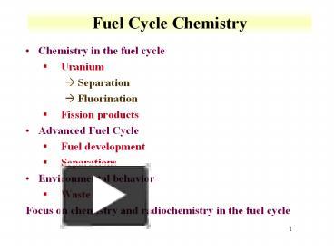PPT – Fuel Cycle Chemistry PowerPoint presentation | free to view - id ...