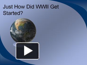 PPT – Just How Did WWII Get Started? PowerPoint presentation | free to ...