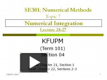 SE301: Numerical Methods Topic 7 Numerical Integration Lecture 24-27 ...