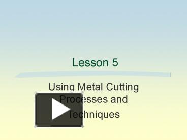 PPT – Using Metal Cutting Processes and PowerPoint presentation | free ...