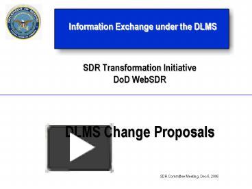 SDR Transformation Initiative DoD WebSDR DLMS Change Proposals ...