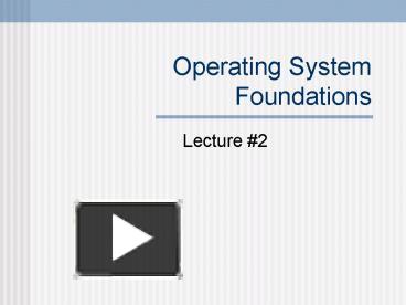 Operating System Foundations presentation | free to view