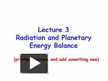 PPT – Lecture 3 Radiation and Planetary Energy Balance PowerPoint ...