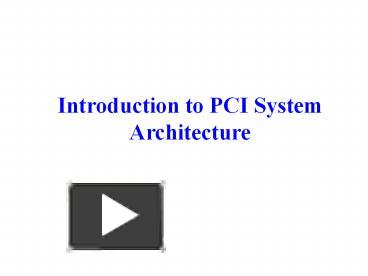 PPT – Introduction to PCI System Architecture PowerPoint presentation ...