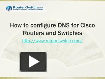 PPT – How to configure DNS for Cisco Routers and Switches PowerPoint ...