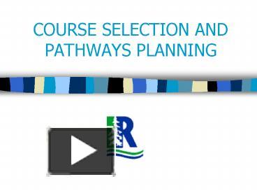 PPT – COURSE SELECTION AND PATHWAYS PLANNING PowerPoint presentation ...