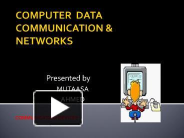COMPUTER DATA COMMUNICATION presentation | free to view