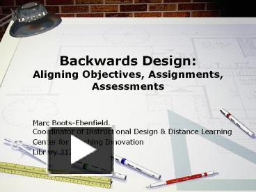 PPT – Backwards Design: Aligning Objectives, Assignments, Assessments ...
