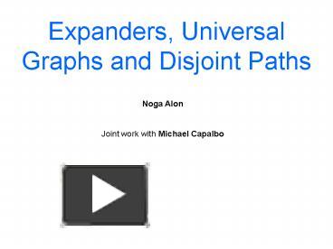 PPT – Expanders, Universal Graphs and Disjoint Paths PowerPoint ...