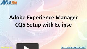 PPT – Adobe CQ5 Setup with Eclipse PowerPoint presentation | free to ...