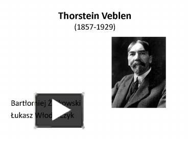 PPT – Thorstein Veblen (1857-1929) PowerPoint presentation | free to ...