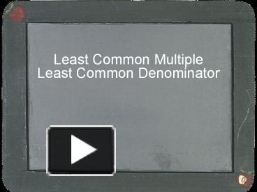 PPT – Least Common Multiple Least Common Denominator PowerPoint ...