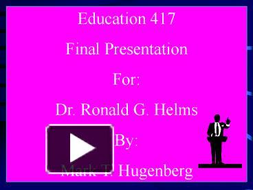 PPT – Education 417 PowerPoint presentation | free to view - id: 6cb9-ZWZkM