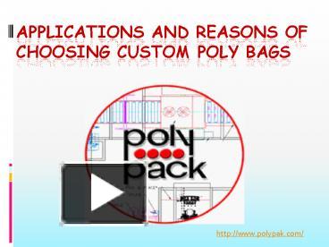 PPT – Applications and Reasons of Choosing Custom Poly Bags (1 ...