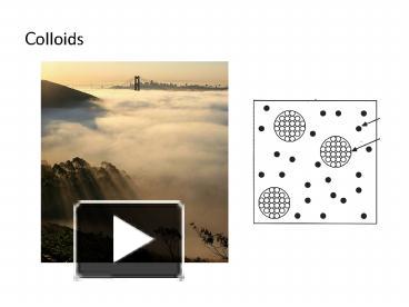 PPT – Colloids PowerPoint presentation | free to view - id: 6cf52a-MWJhY