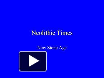 PPT – Neolithic Times PowerPoint presentation | free to download - id ...
