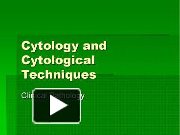 Cytology and Cytological Techniques presentation | free to download