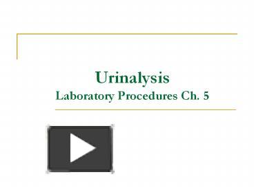Urinalysis Laboratory Procedures Ch. 5 presentation | free to download
