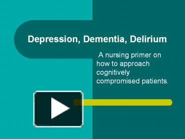 Depression, Dementia, Delirium presentation | free to view