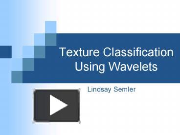 PPT – Texture Classification Using Wavelets PowerPoint presentation ...