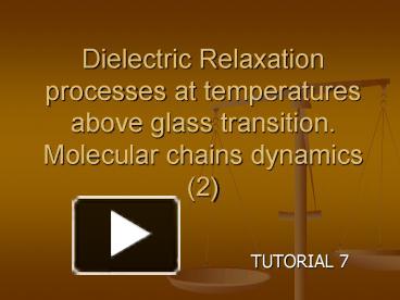 PPT – Dielectric Relaxation processes at temperatures above glass ...