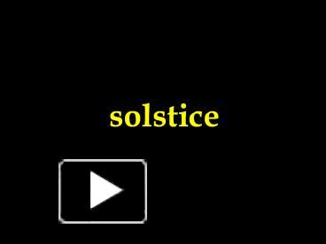 PPT – solstice PowerPoint presentation | free to download - id: 6d722a ...