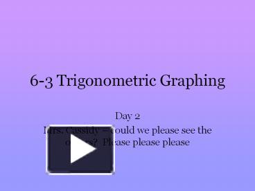 PPT – 6-3 Trigonometric Graphing PowerPoint presentation | free to ...