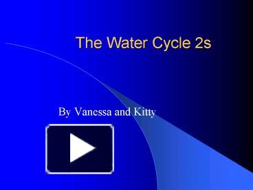 The Water Cycle 2s presentation | free to view
