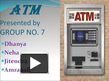 PPT – ATM Presented by GROUP NO. 7 PowerPoint presentation | free to ...