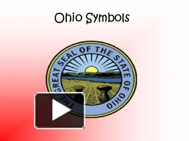 PPT – Ohio Symbols PowerPoint presentation | free to view - id: 6dacd-OWJmZ