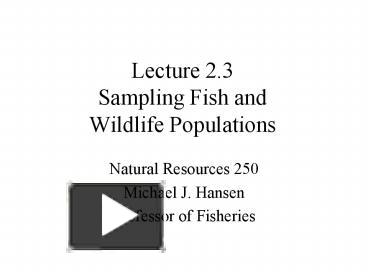 Lecture 2.3 Sampling Fish and Wildlife Populations presentation | free ...