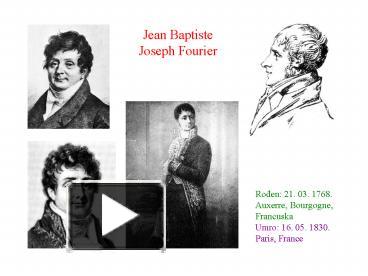 PPT – Jean Baptiste Joseph Fourier PowerPoint presentation | free to ...