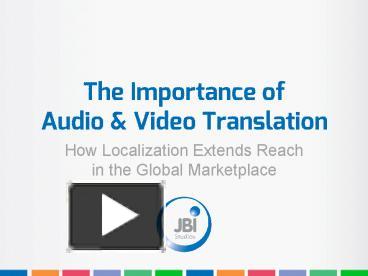 PPT – The Importance of Audio & Video Translation PowerPoint ...