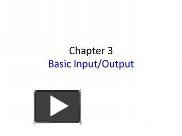 PPT – Chapter 3 Basic Input/Output PowerPoint presentation | free to ...