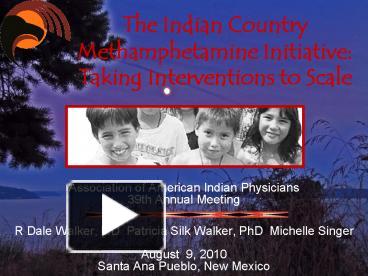 The Indian Country Methamphetamine Initiative: Taking Interventions to ...