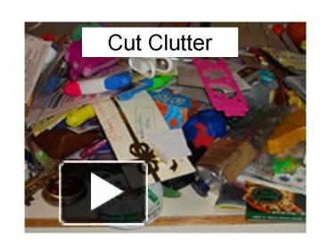 Cut Clutter presentation | free to view